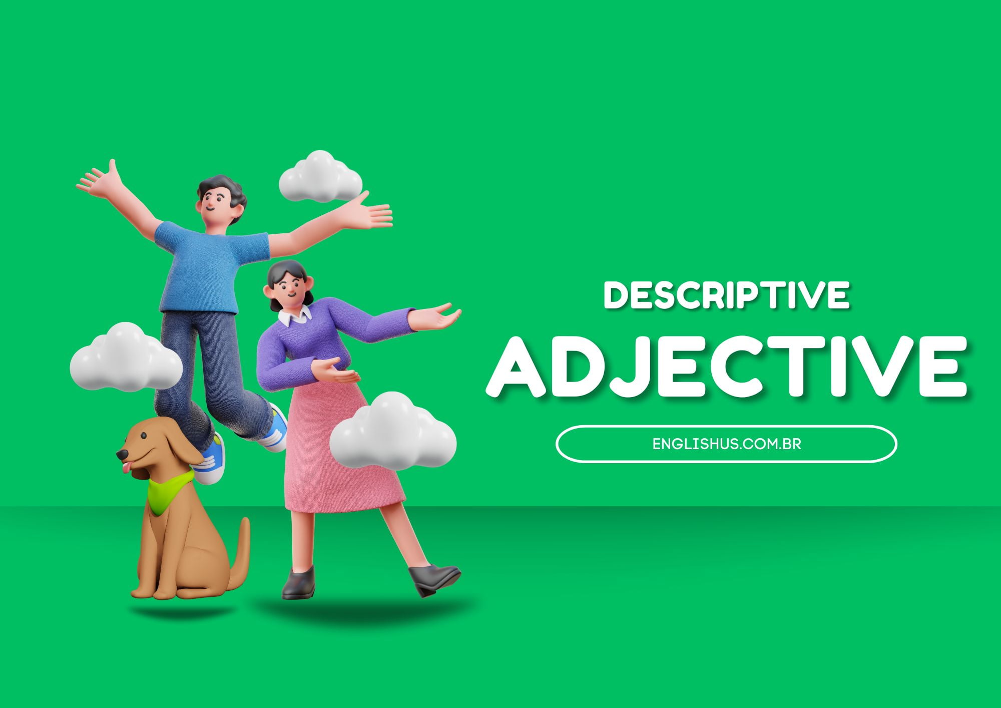 DESCRIPTIVE ADJECTIVES: BRING YOUR ENGLISH TO LIFE! - EnglishUs