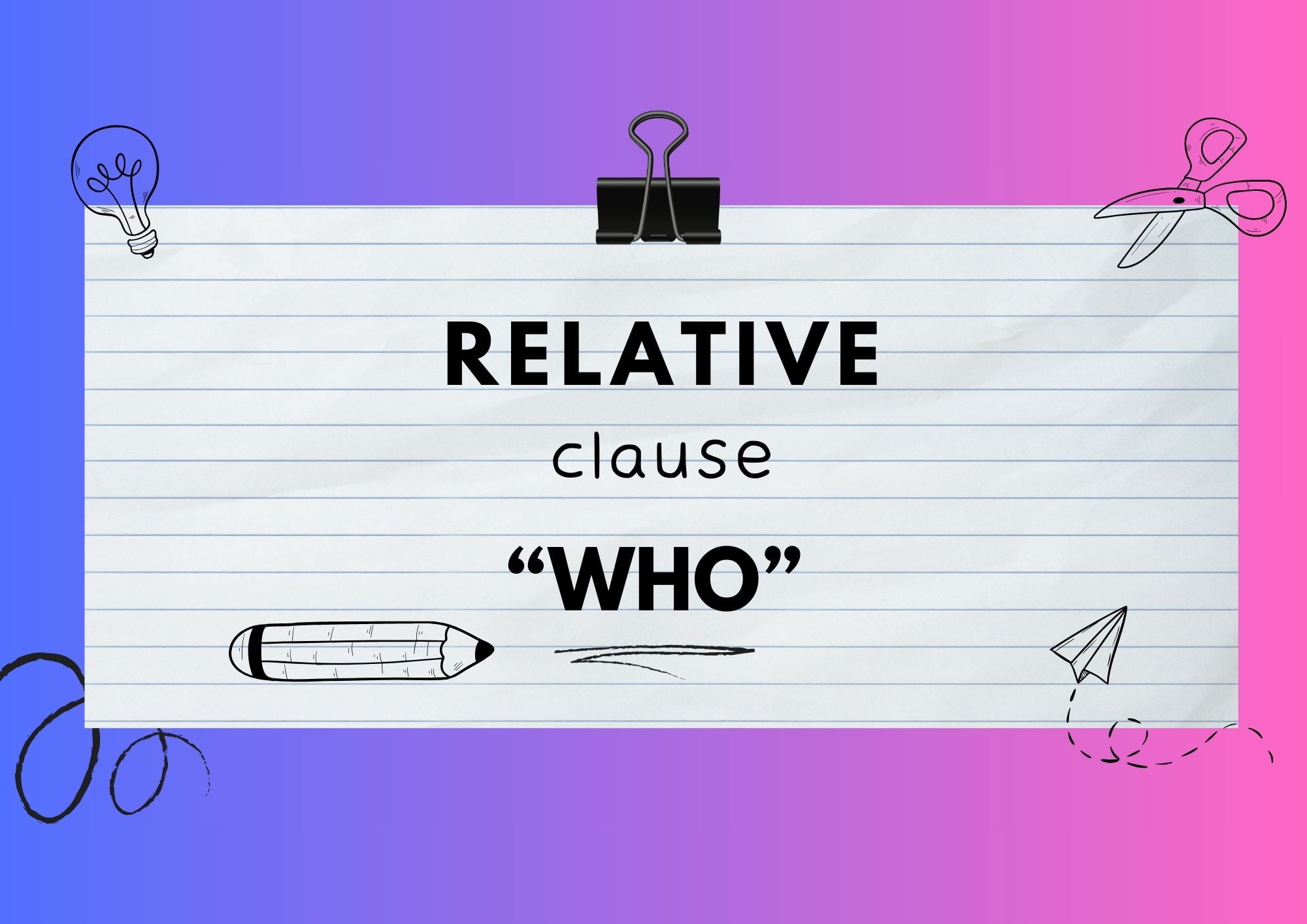 EXPLORING THE MAGIC OF RELATIVE CLAUSES WITH "WHO" - EnglishUs